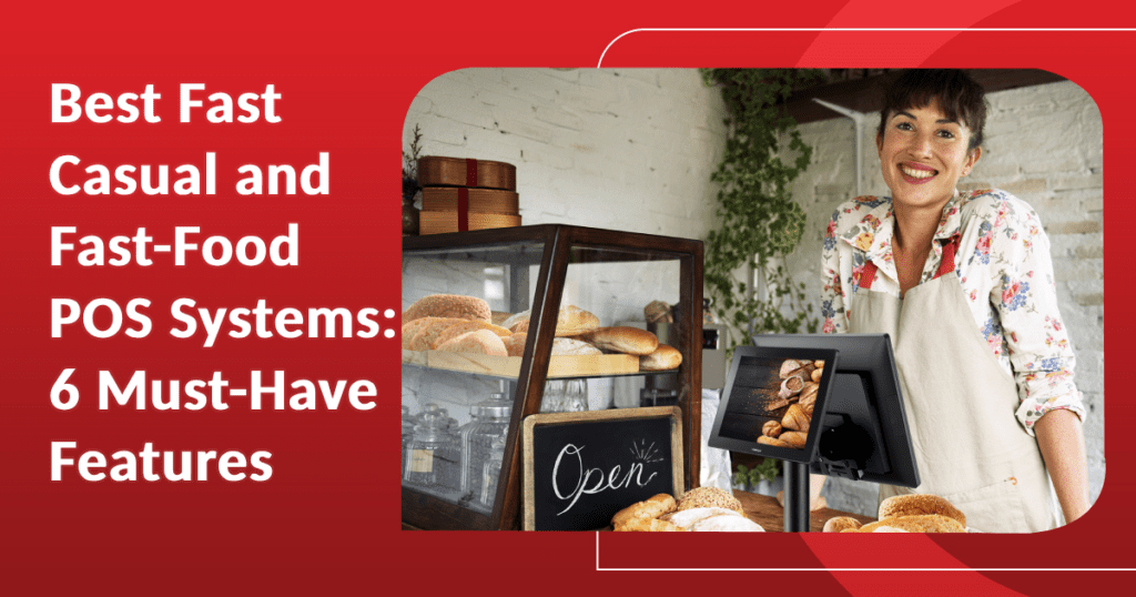 Best Fast Casual and Fast-Food POS Systems: 6 Must-Have Features - Posiflex