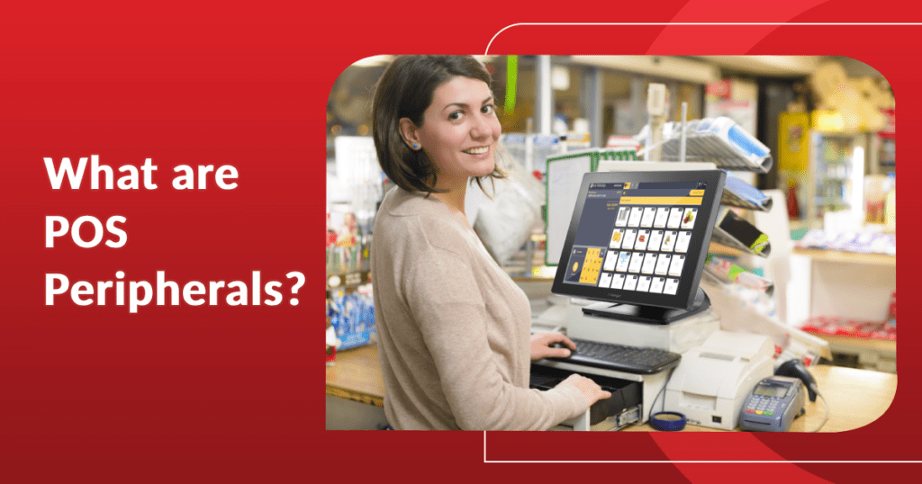What are POS Peripherals? – Posiflex