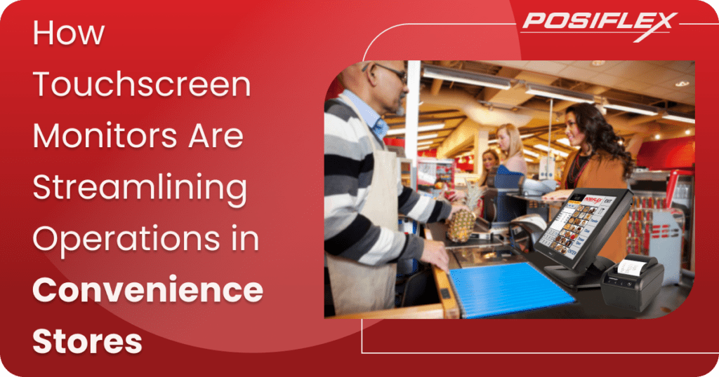 How Touchscreen Monitors Are Streamlining Operations in Convenience Stores