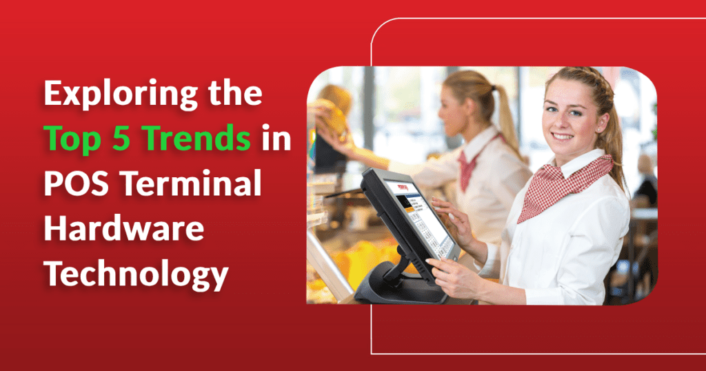 Exploring the Top 5 Trends in POS Terminal Hardware Technology - Posiflex