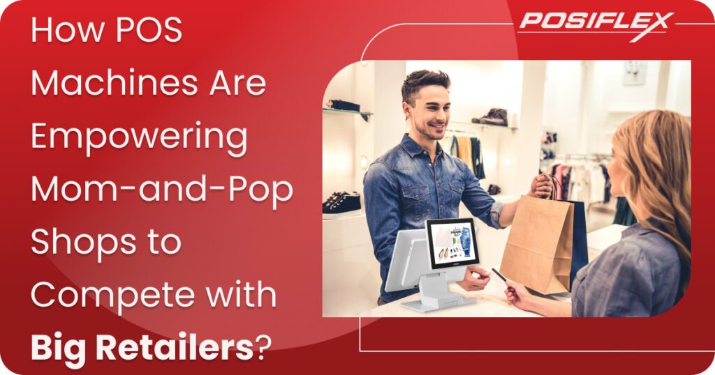 How POS Machines Are Empowering Mom-and-Pop Shops to Compete with Big ...